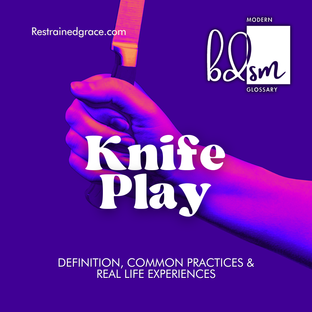 What is Knife Play? - Restrained Grace's Modern BDSM Glossary