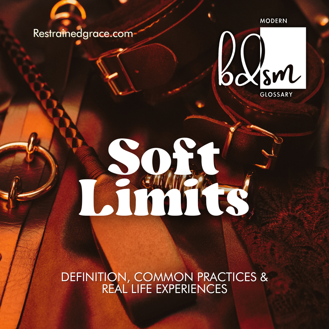 What are Soft Limits? - Restrained Grace's Modern BDSM Glossary