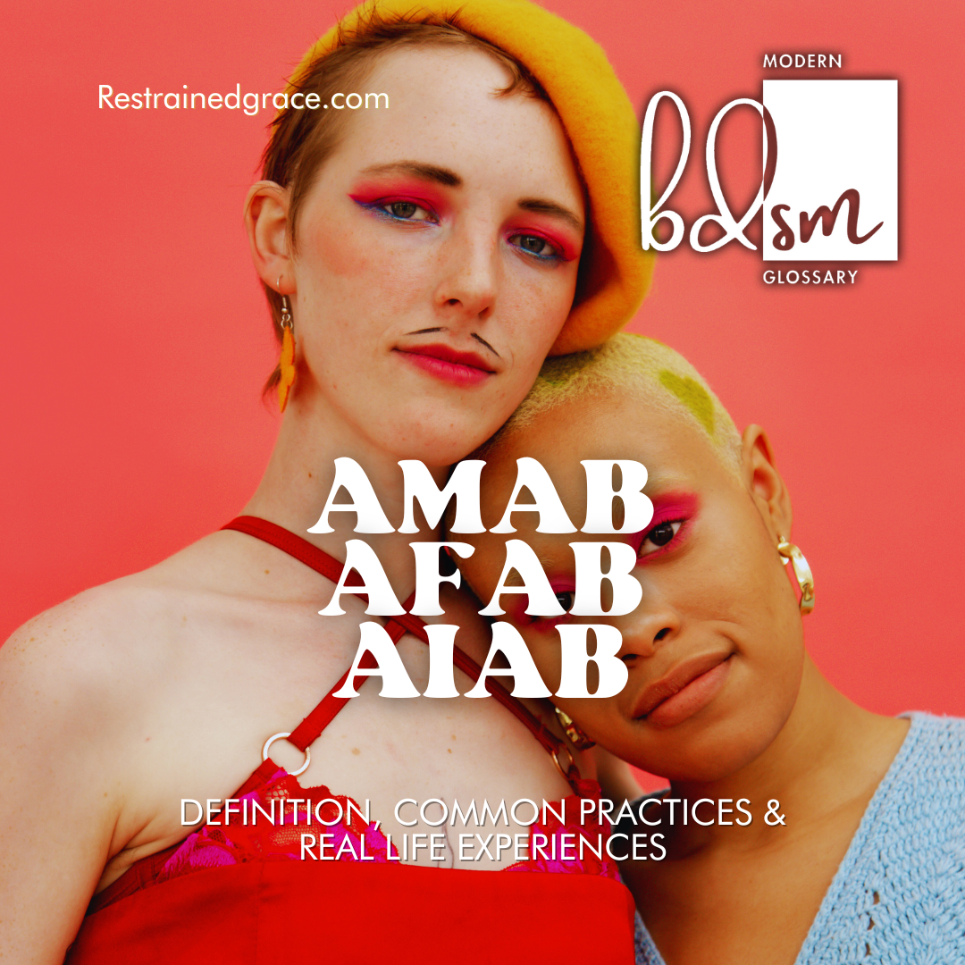 AMAB, AFAB, & AIAB - Restrained Grace's Modern BDSM Glossary