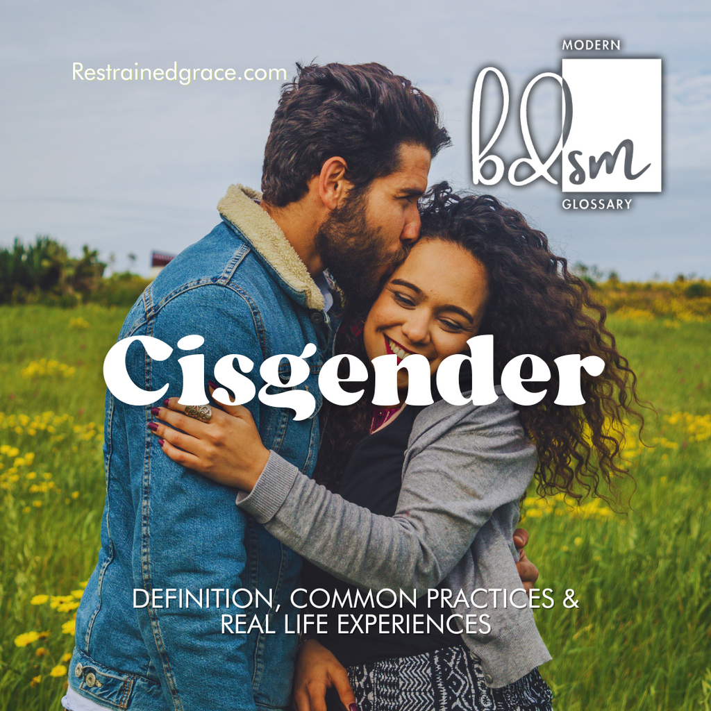 Cisgender - Restrained Grace's Modern BDSM Glossary