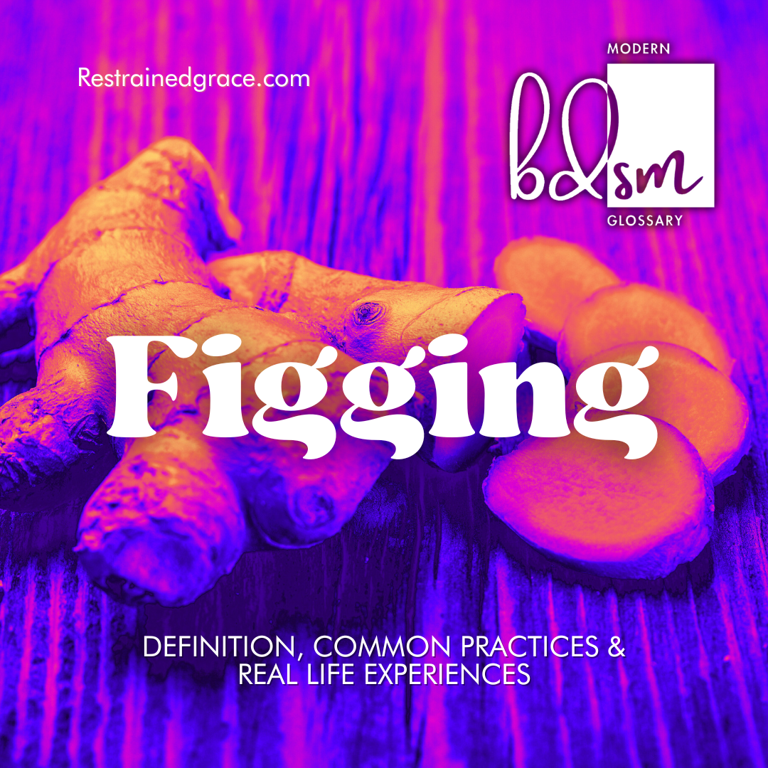 What is Figging? - Restrained Grace's Modern BDSM Glossary