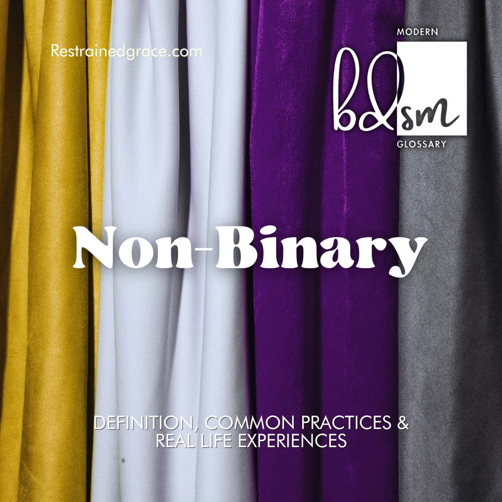 Non-Binary - Restrained Grace's Modern BDSM Glossary